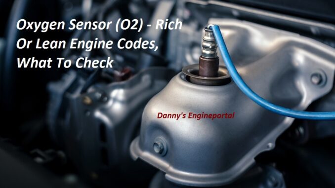 Oxygen Sensor (O2) - Rich Or Lean Engine Codes, What To Check