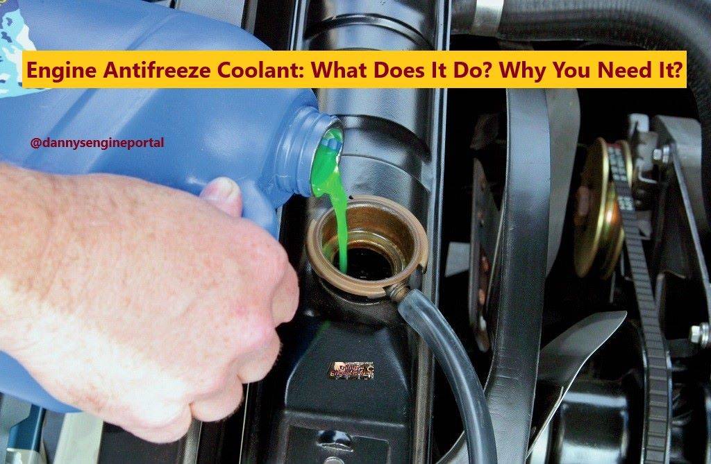 Engine Antifreeze Coolant: What Does It Do?, Why You Need It?