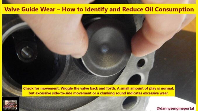 Valve Guide Wear - How to Identify and Reduce Oil Consumption